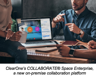 ClearOne Introduces COLLABORATE® Space Enterprise, a New On-Premise Collaboration Platform ...
