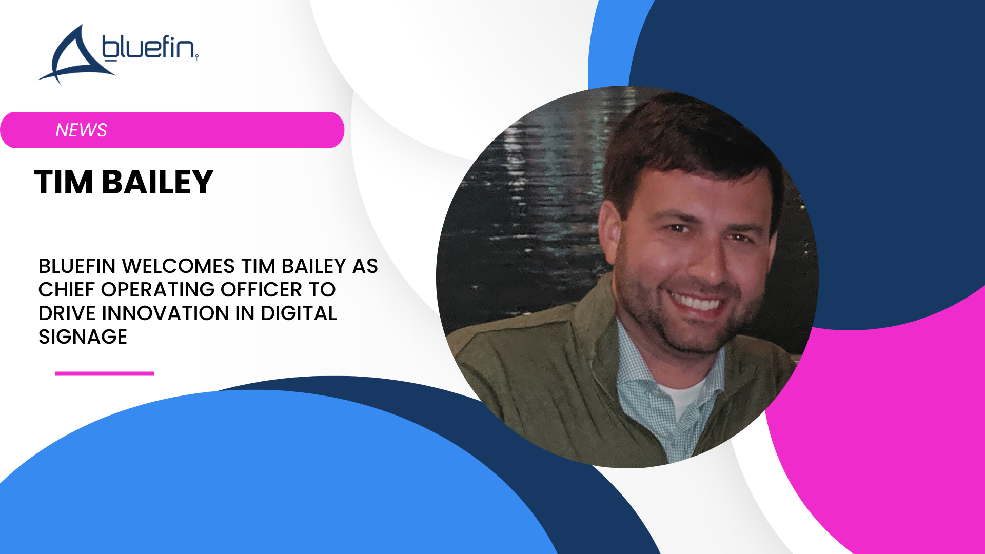 New Bluefin COO, Tim Bailey, to Drive Digital Signage Innovation