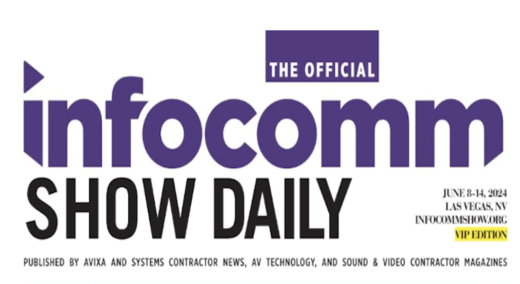 Read the InfoComm 2024 Show Daily-VIP Edition - Sound & Video Contractor